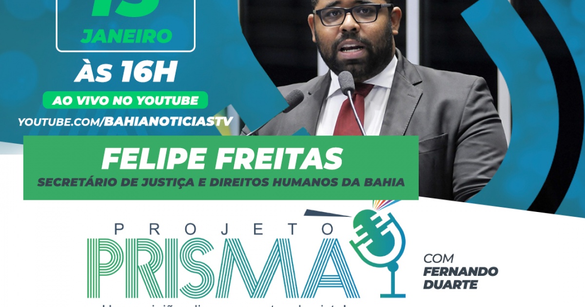 Secretário de Justiça e Direitos Humanos da Bahia, Felipe Freitas é o ...